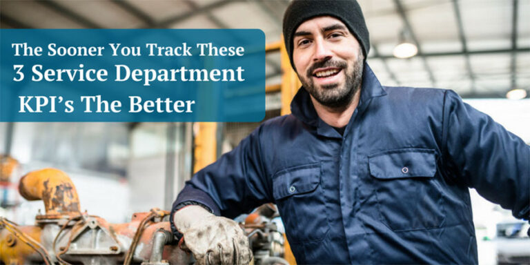The Sooner You Track These 3 Service Department KPIs The Better